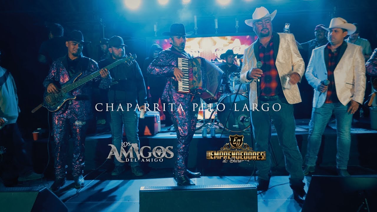 Chaparrita Pelo Largo Los Amigos Del Amigo Ft Emprendedores De Durango