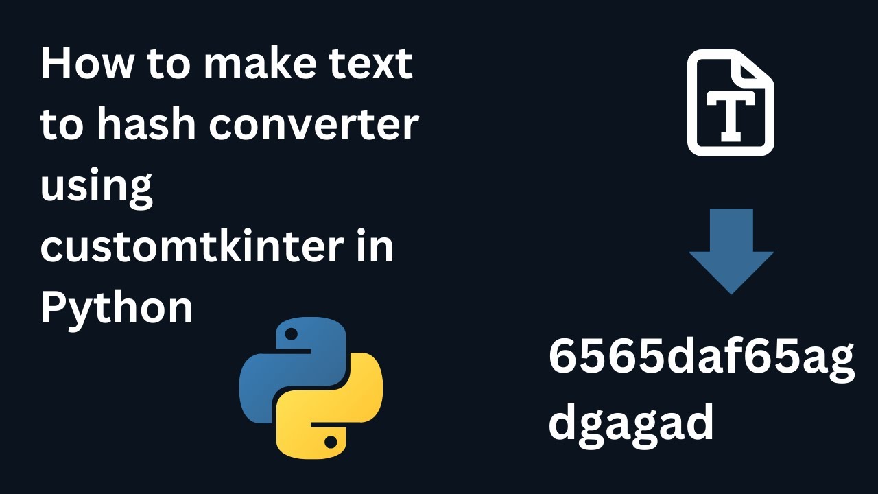 How To Make Text To Hash Converter Using Customtkinter In Python Youtube