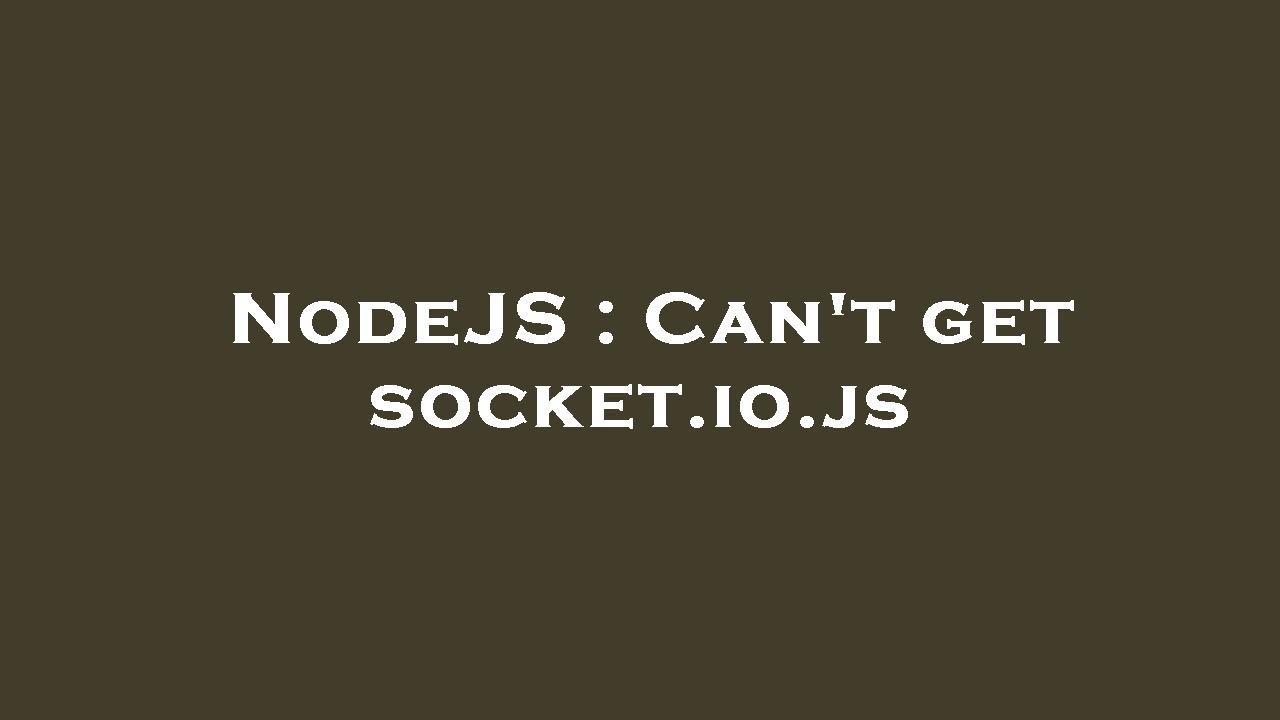 Nodejs Can T Get Socket Io Js Youtube
