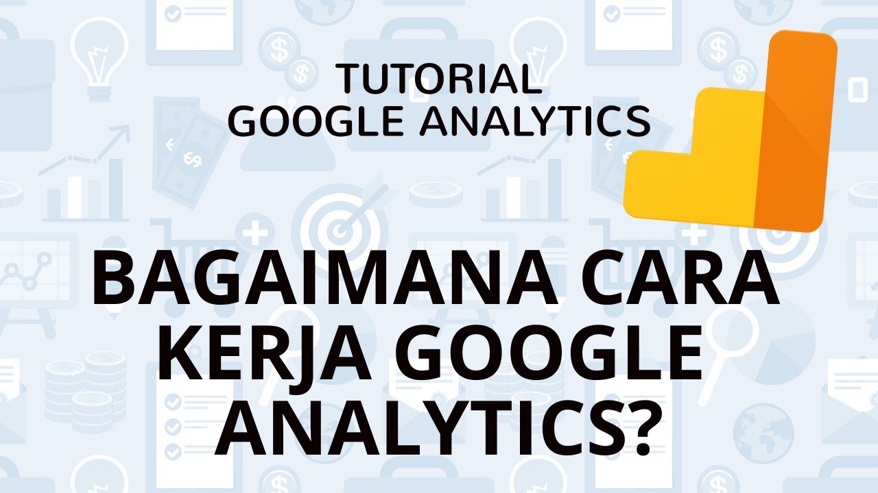 Tutorial Google Analytics Bagaimana Cara Kerja Google Analytics Youtube
