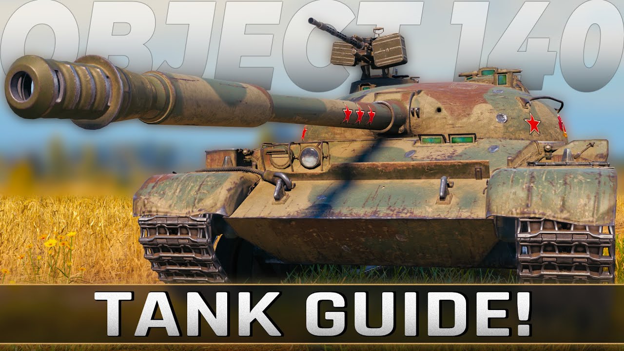 Object 140 Tank Guide World Of Tanks Youtube