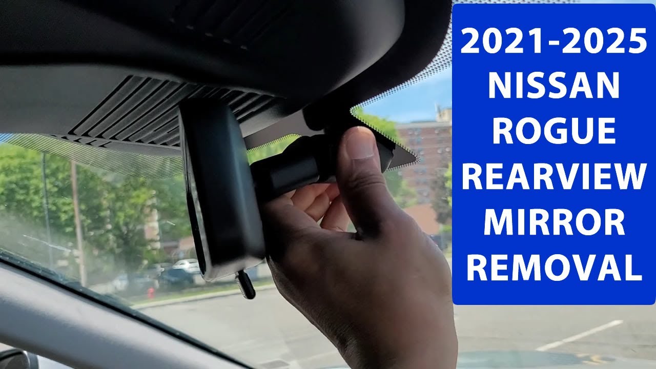 How To Remove 2021 2025 Nissan Rogue Rear View Mirror Youtube