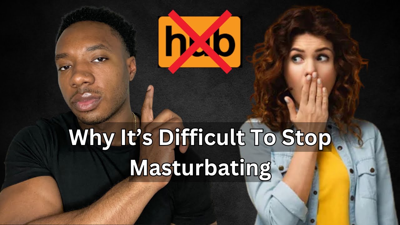 Why It S Difficult To Stop Masturbating Youtube