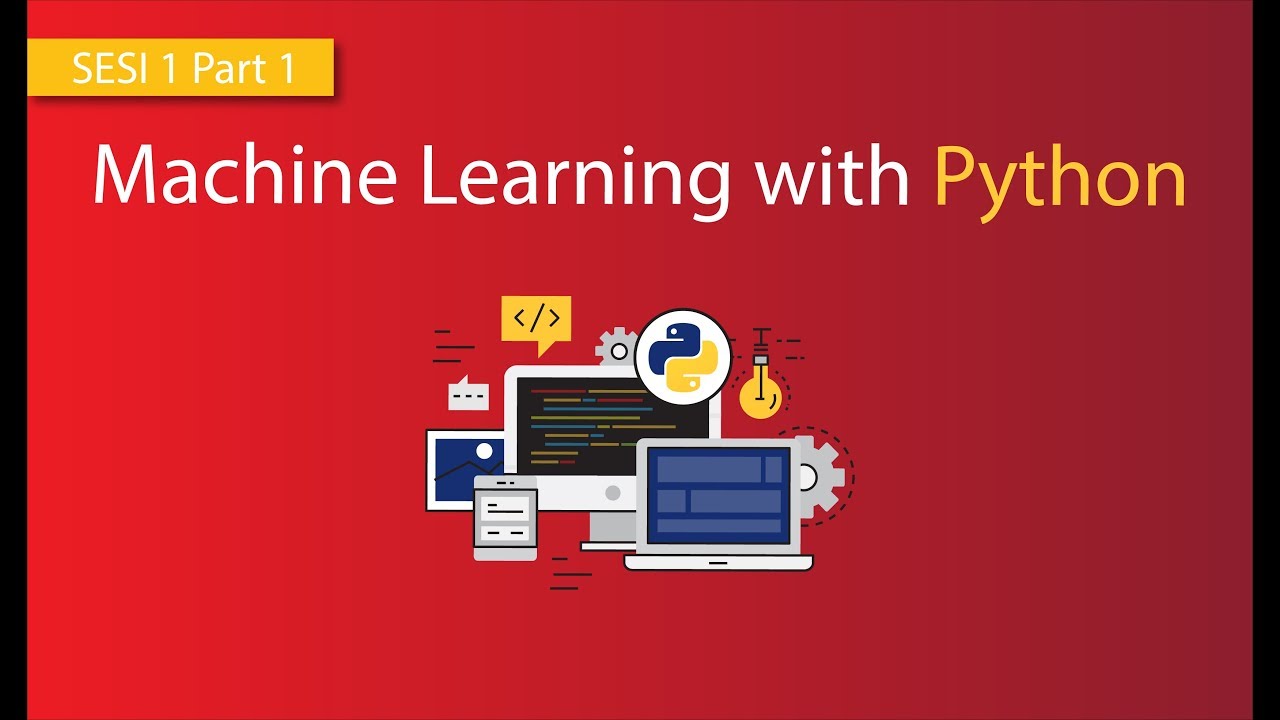 Machine Learning With Python Sesi 1 Part 1 Youtube