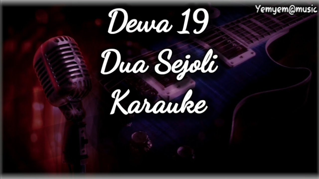 Dewa 19 Dua Sejoli Karauke Youtube Music