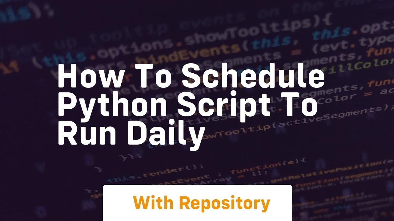 How To Schedule Python Script To Run Daily Youtube