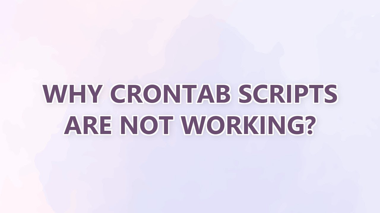 Why Crontab Scripts Are Not Working 3 Solutions Youtube