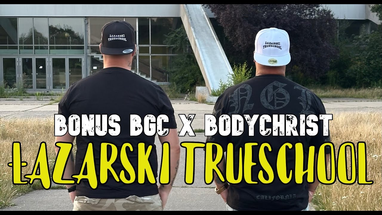 Bonus Bgc X Bodychrist łazarski Trueschool Official Video 2024