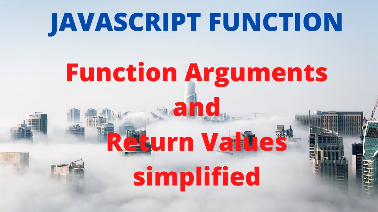 Javascript Function Parametersarguments And Return Values Explained