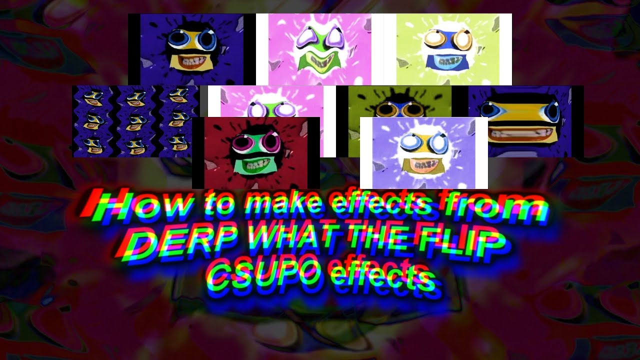 Avs Video Editor How To Make Derp What The Flip Csupo Effects Youtube