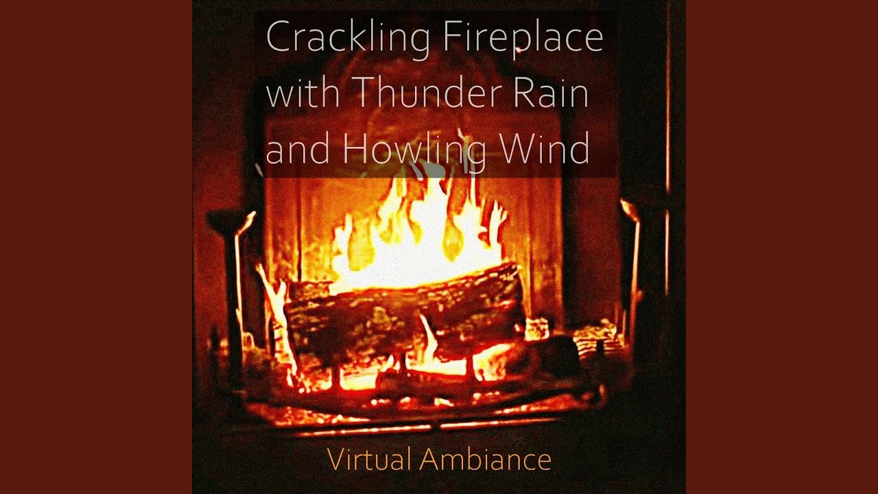 Crackling Fireplace With Thunder Rain And Howling Wind Youtube Music