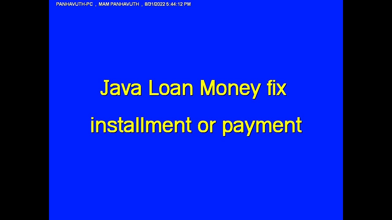 Java Loan Money Fix Installment Youtube