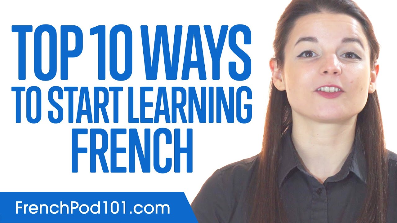 Top 10 Ways To Start Learning French Youtube