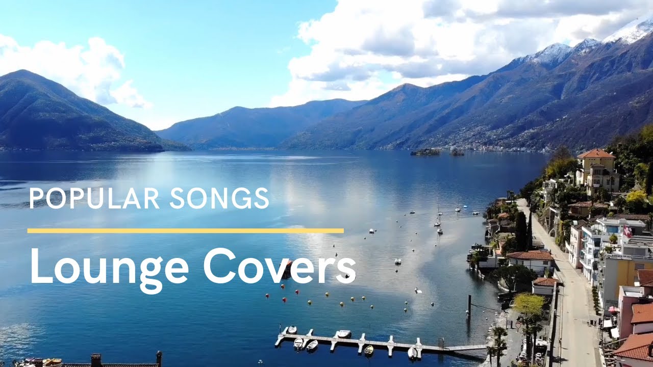 Lounge Covers Popular Songs Cool Music Youtube