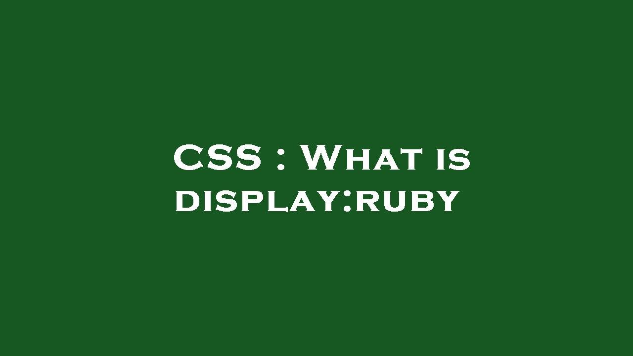 Css What Is Display Ruby Youtube