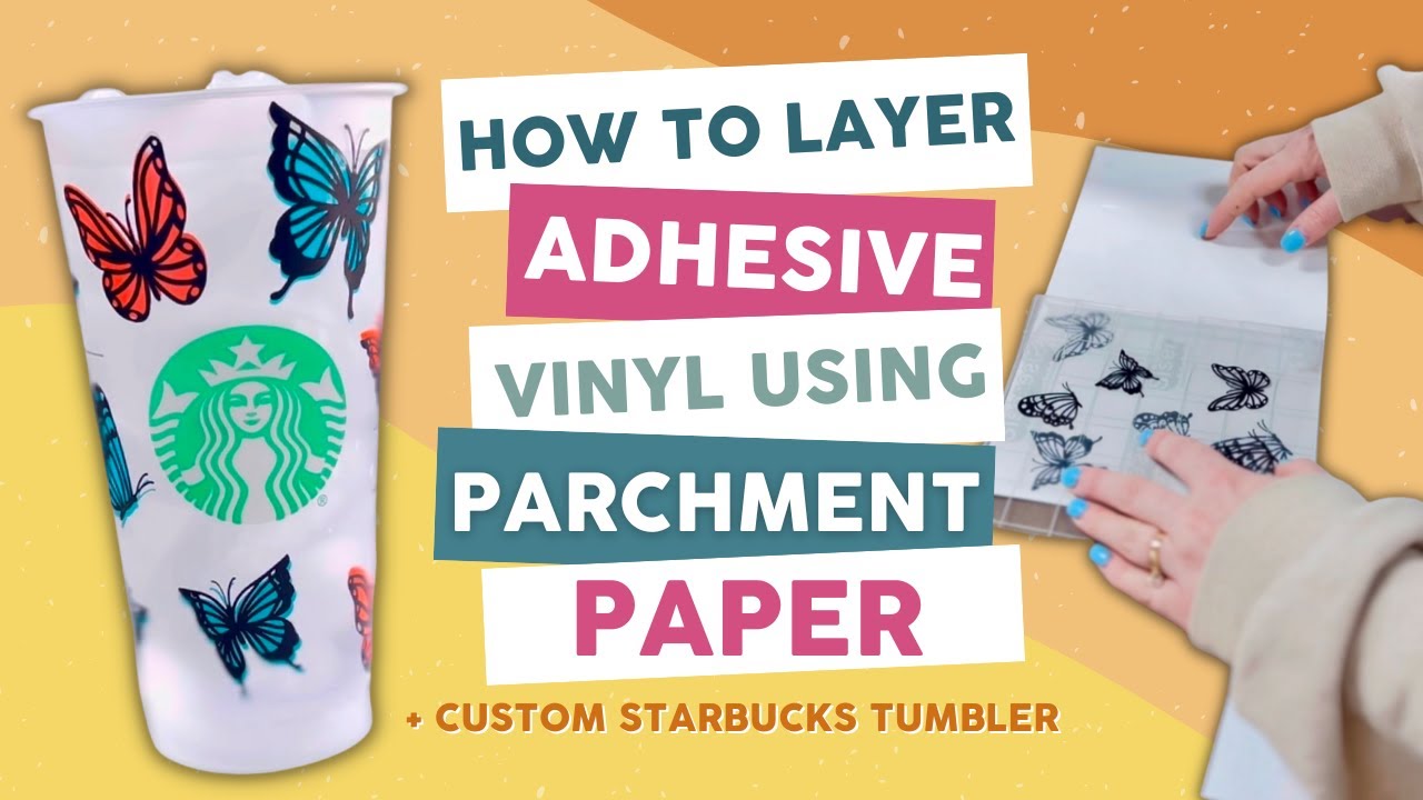How To Layer Adhesive Vinyl Using Parchment Paper Custom Starbucks