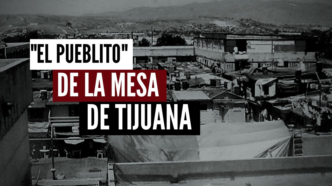 El Pueblito De La Mesa De Tijuana La Historia Youtube