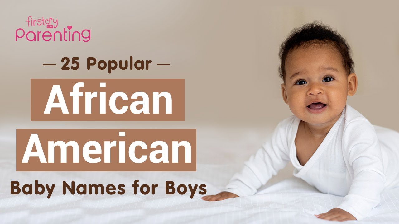 25 Meaningful African American Baby Names For Boys Youtube