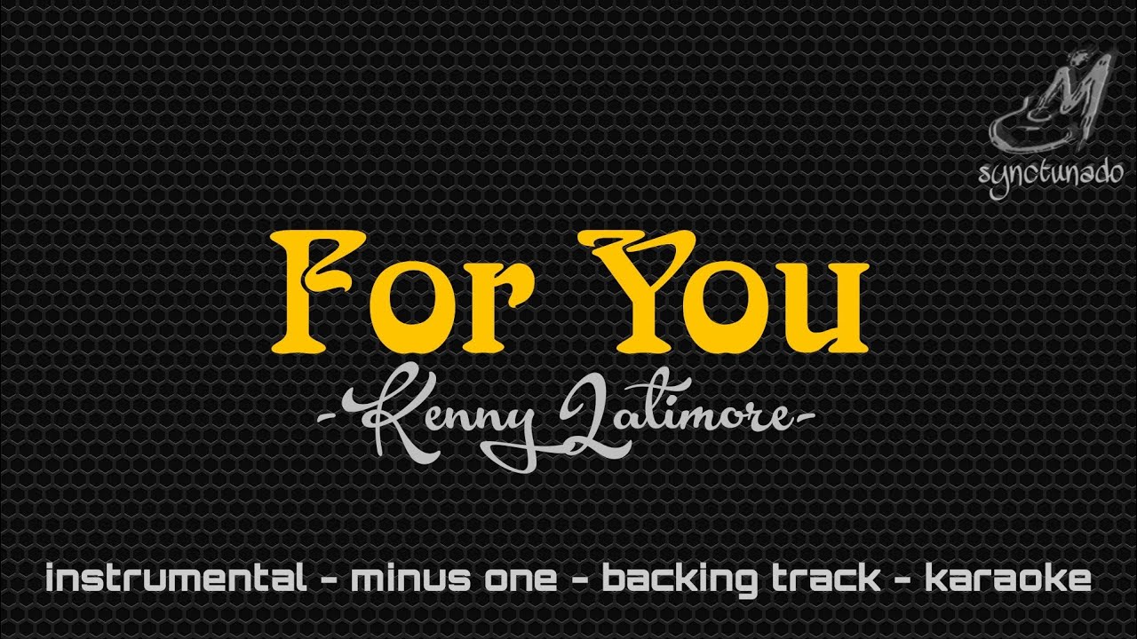 For You Kenny Latimore Instrumental Minus One Youtube Music