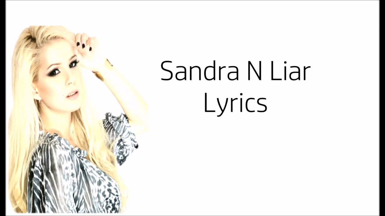 Sandra N Liar Youtube