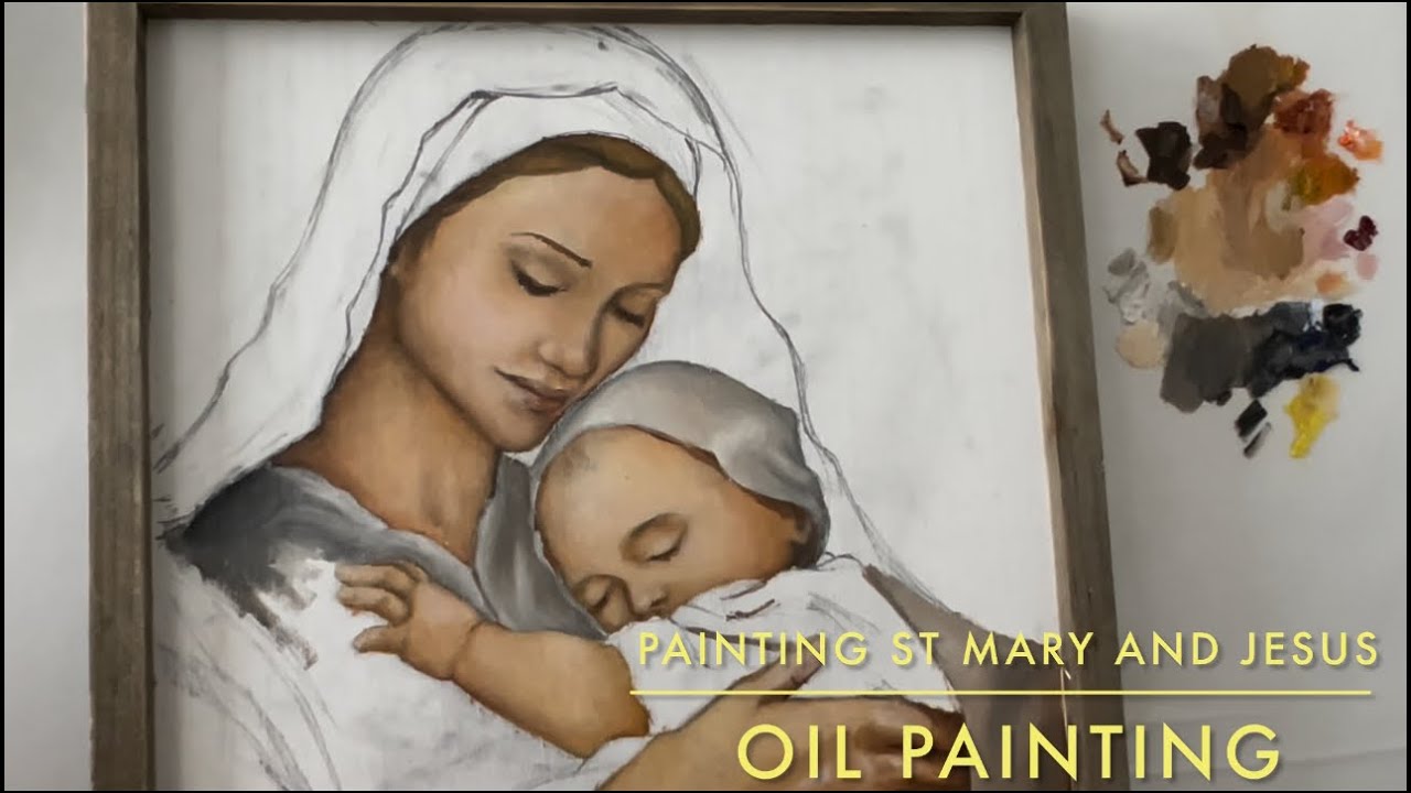 Painting St Mary And Jesus Oil Painting Part I Youtube