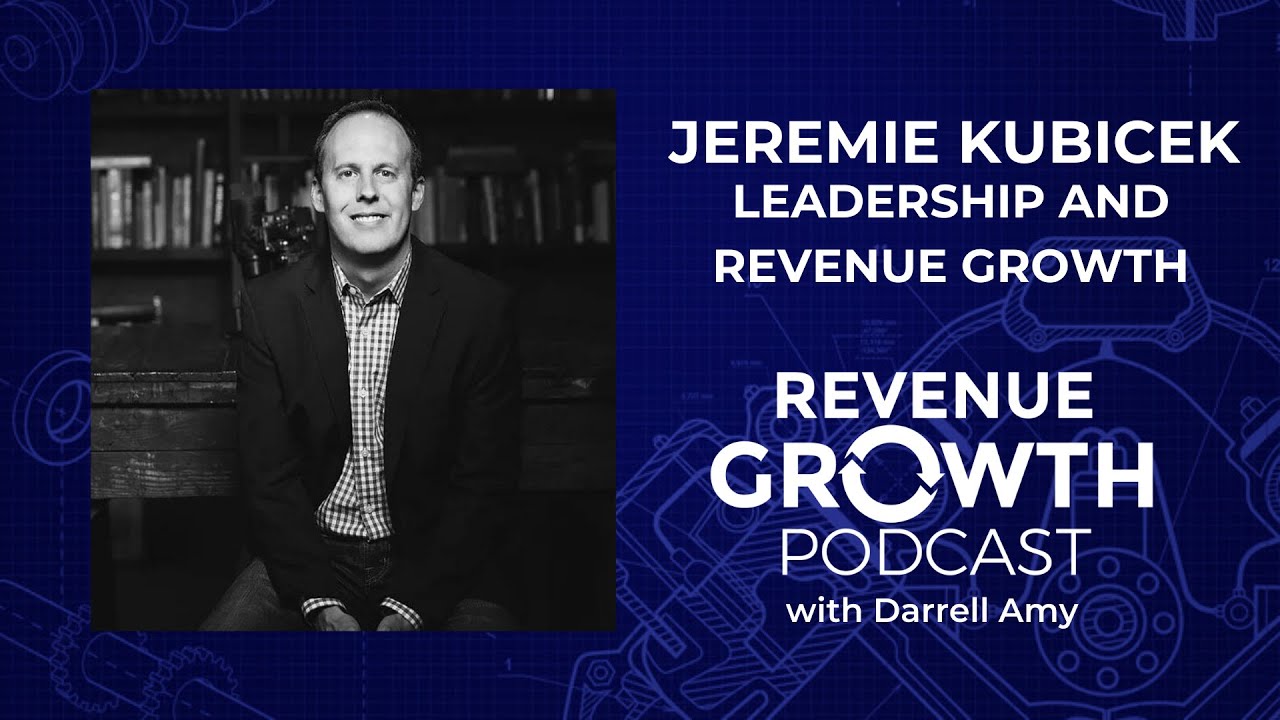 Leadership And Revenue Growth With Special Guest Jeremie Kubicek Youtube