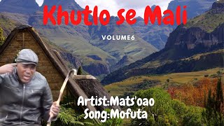 Mats Oao Mofuta Khutlo Sa Mali 6 Khupi E Raoa Ke Monono Sesotho Music ...