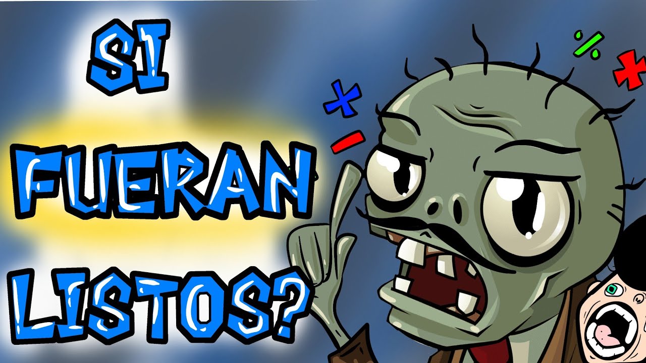Que Pasaría Si Los Zombies Fueran Listos Pvz Plantasvszombies Pvz2
