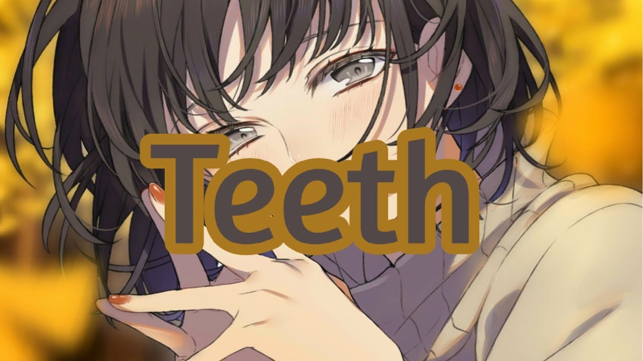 Nightcore Teeth Lyrics Youtube Music