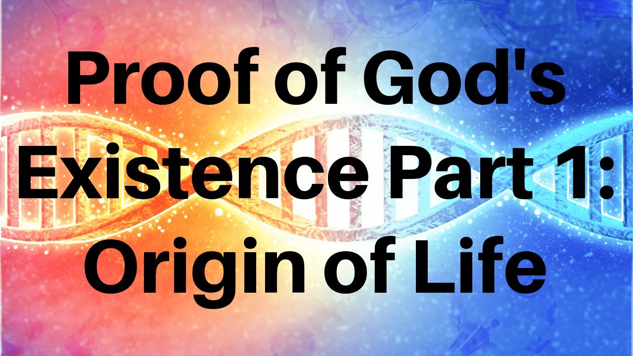 Proof Of God S Existence Part 1 Origin Of Life Youtube