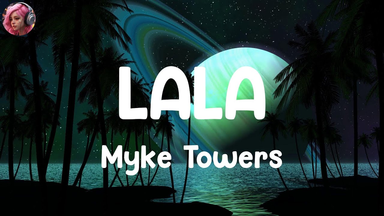 Lala Mix Letra Myke Towers Les Latinas Youtube Music