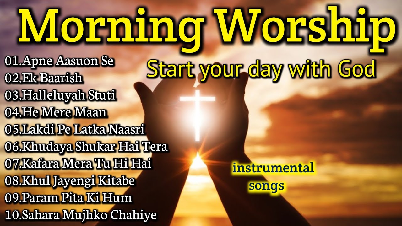 Morning Worship Instrumental Songs Start Your Day With God Music For