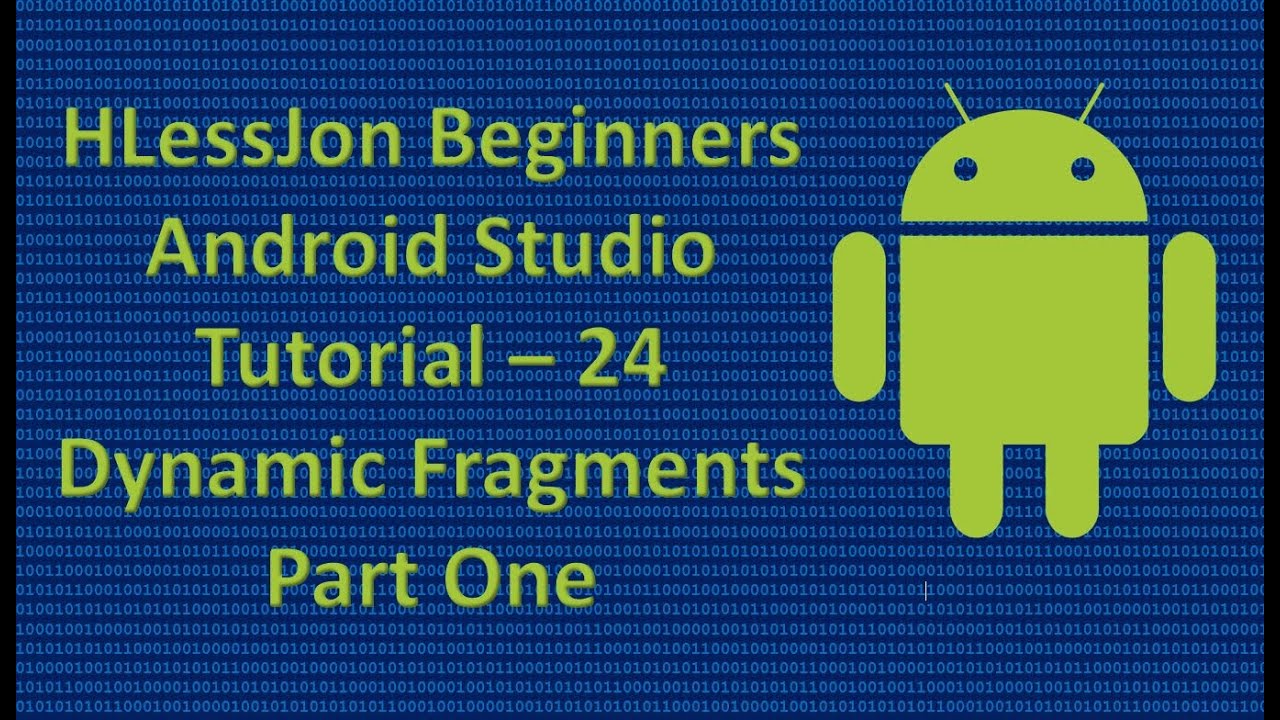 Beginners Android Studio Tutorial 24 Dynamic Fragments Part One Youtube