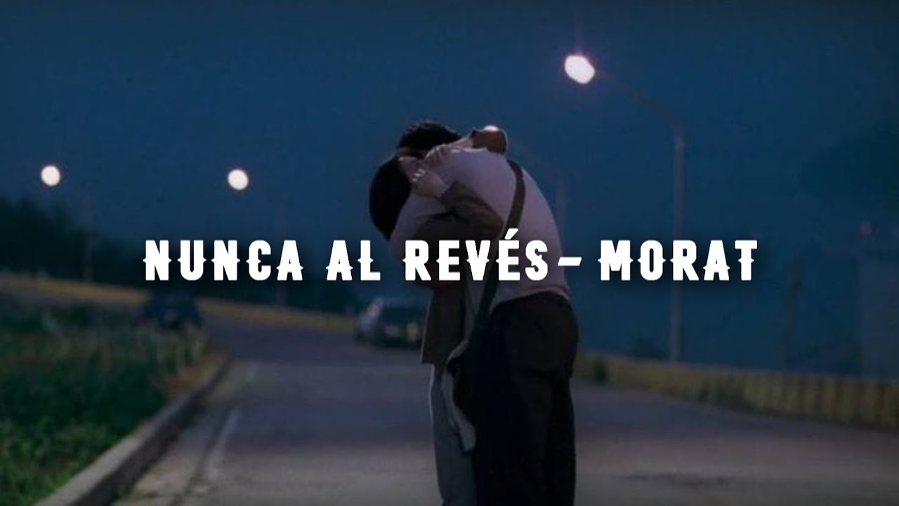Nunca Al Revés Morat Letra En Español Youtube