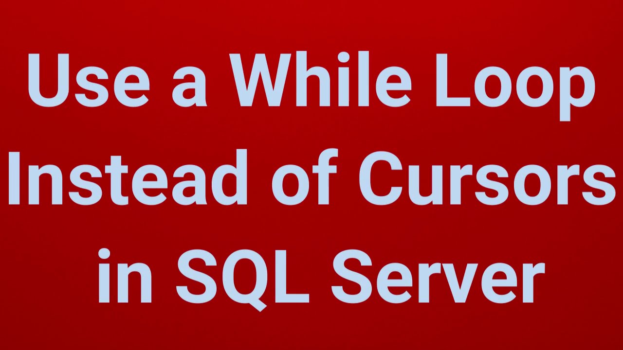 Use A While Loop Instead Of Cursors In Sql Part 22 Youtube