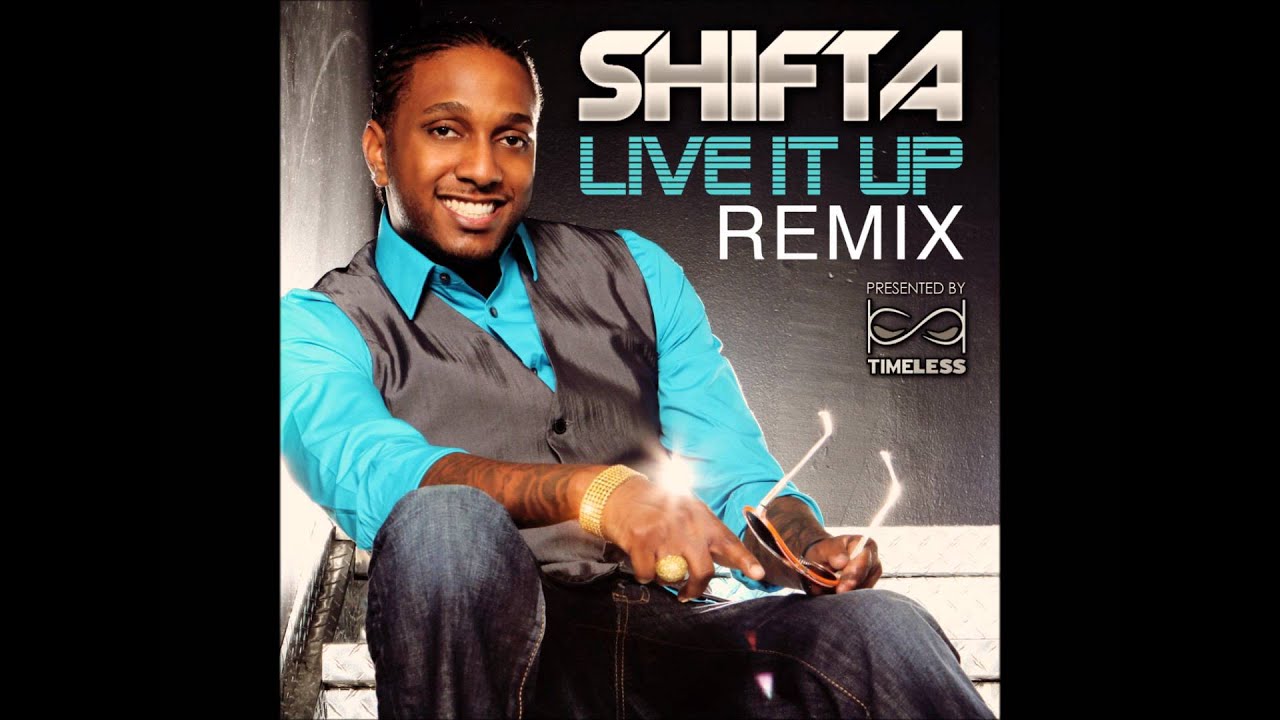 Shifta Timeless Live It Up Official Remix Youtube