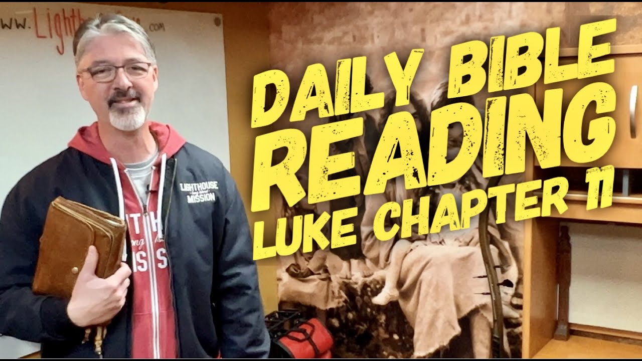 Daily Bible Reading Luke Chapter 11 Youtube