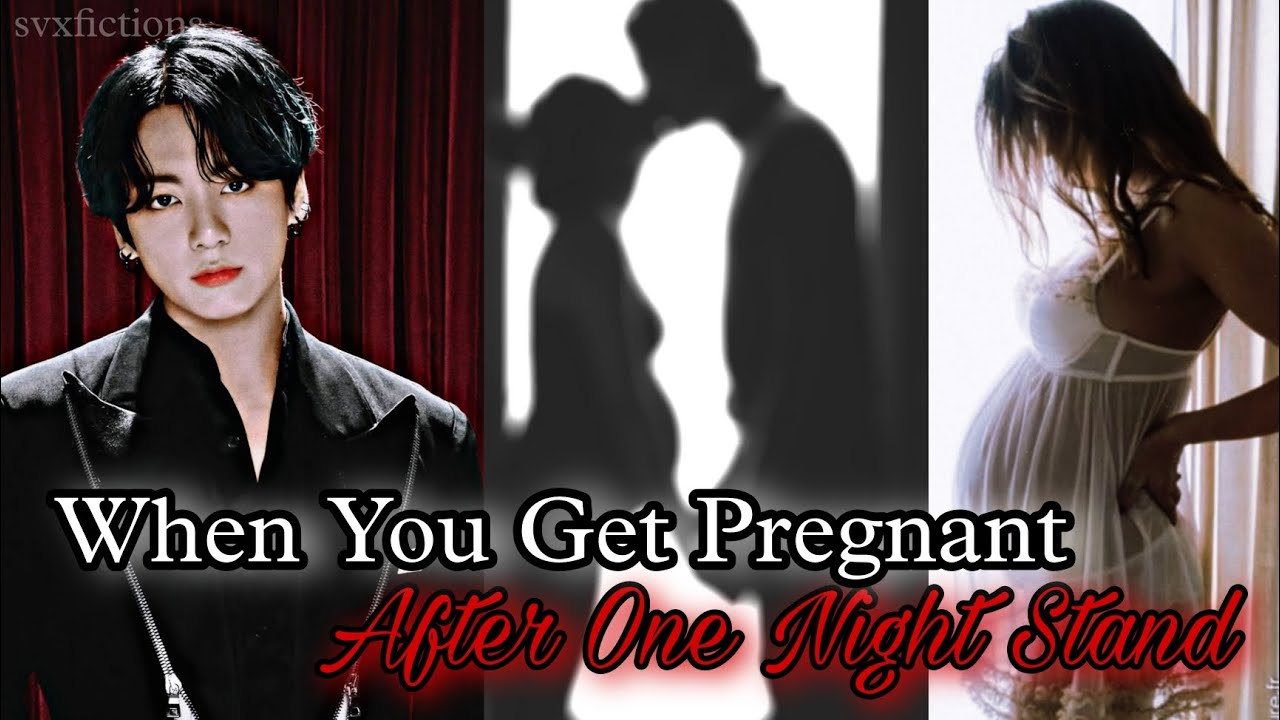 1 When You Get Pregnant After One Night Stand Jungkook Ff Youtube