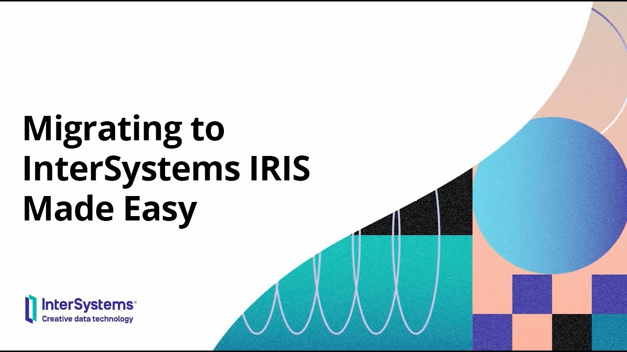 Migrating To Intersystems Iris Made Easy Youtube