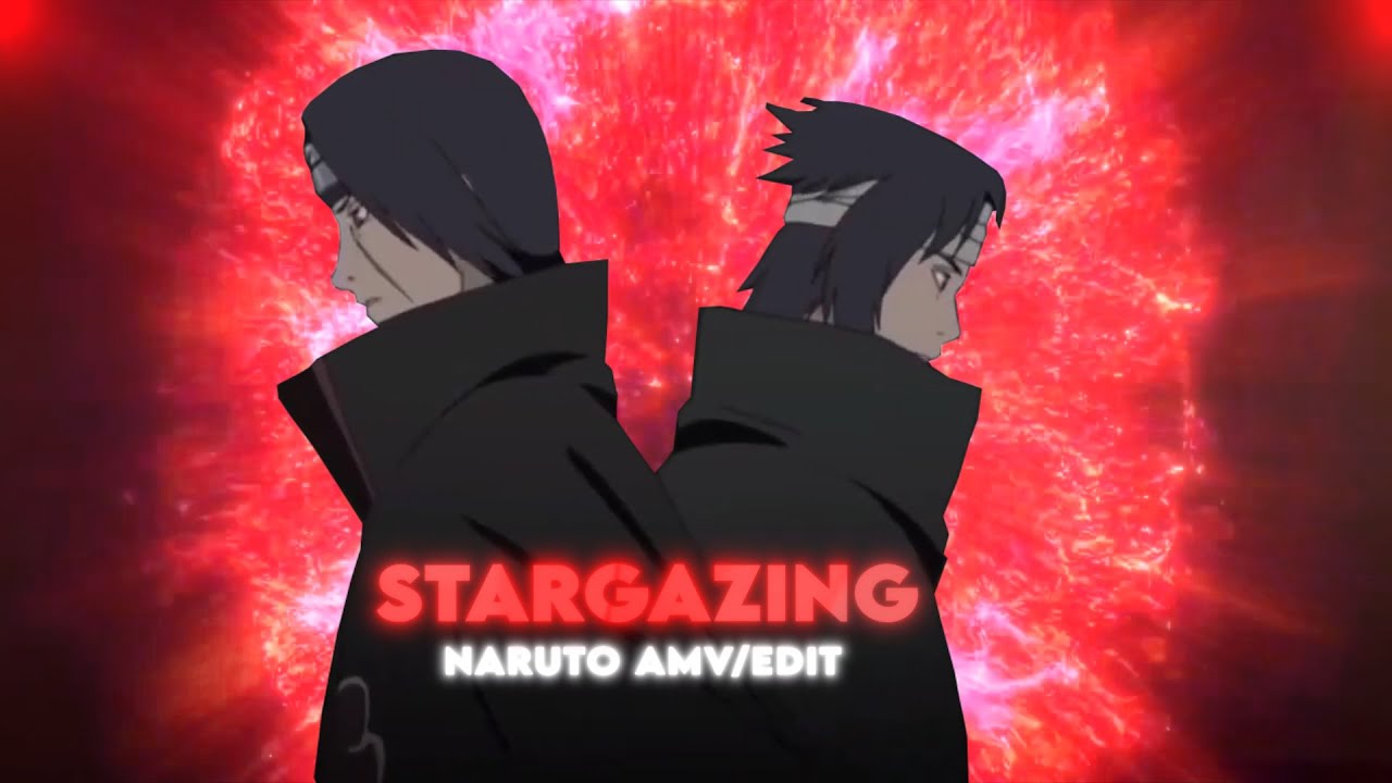 Naruto Shippuden Stargazing Amv Edit Quick Edit Youtube