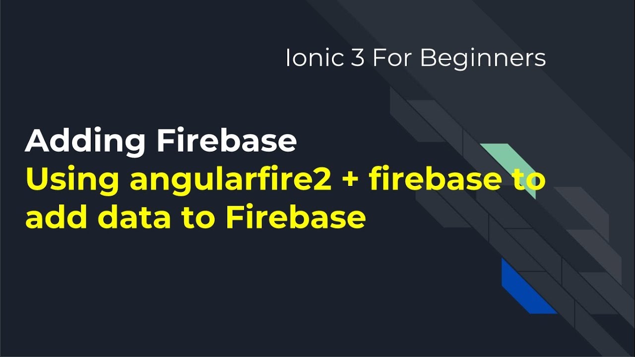 Ionic 3 For Beginners Adding Firebase To Ionic App Youtube