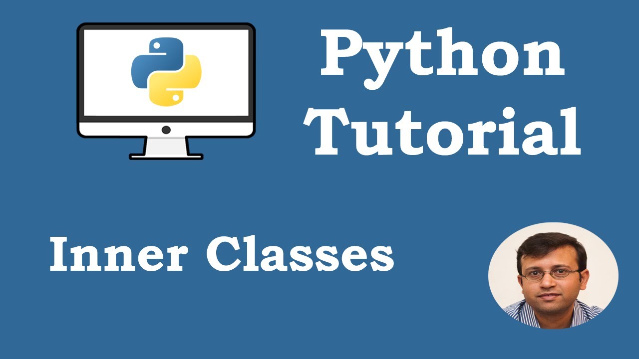 Python Tutorial Inner Classes Youtube