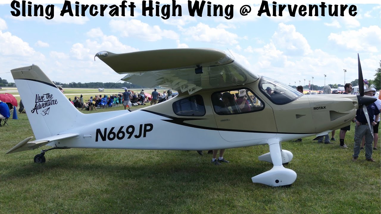 Sling Aircraft Debuts Sling High Wing At Airventure After Flying 9000