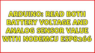 Arduino Read Both Battery Voltage And Analog Sensor Value With Nodemcu Esp8266 Roel Van De Paar ...