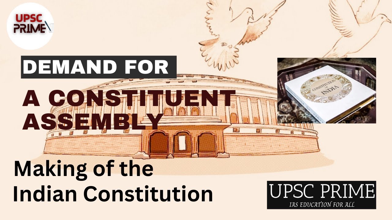 Making Of Indian Constitution Demand For A Constituent Assembly Upsc