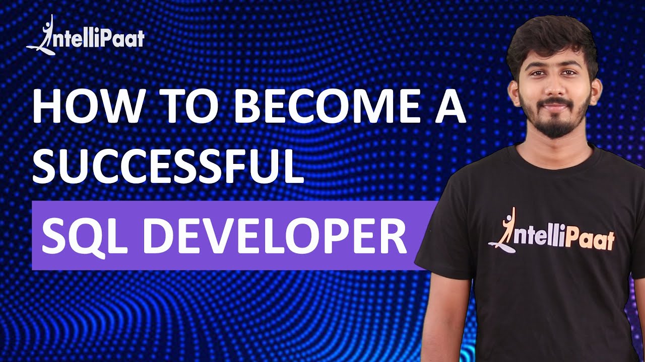 Sql Developer How To Become A Successful Sql Developer Intellipaat