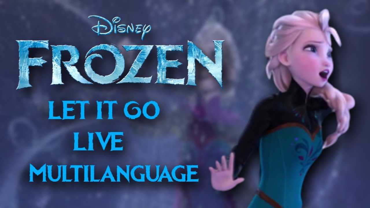 Let It Go Live Multilanguage 25 Languages Youtube