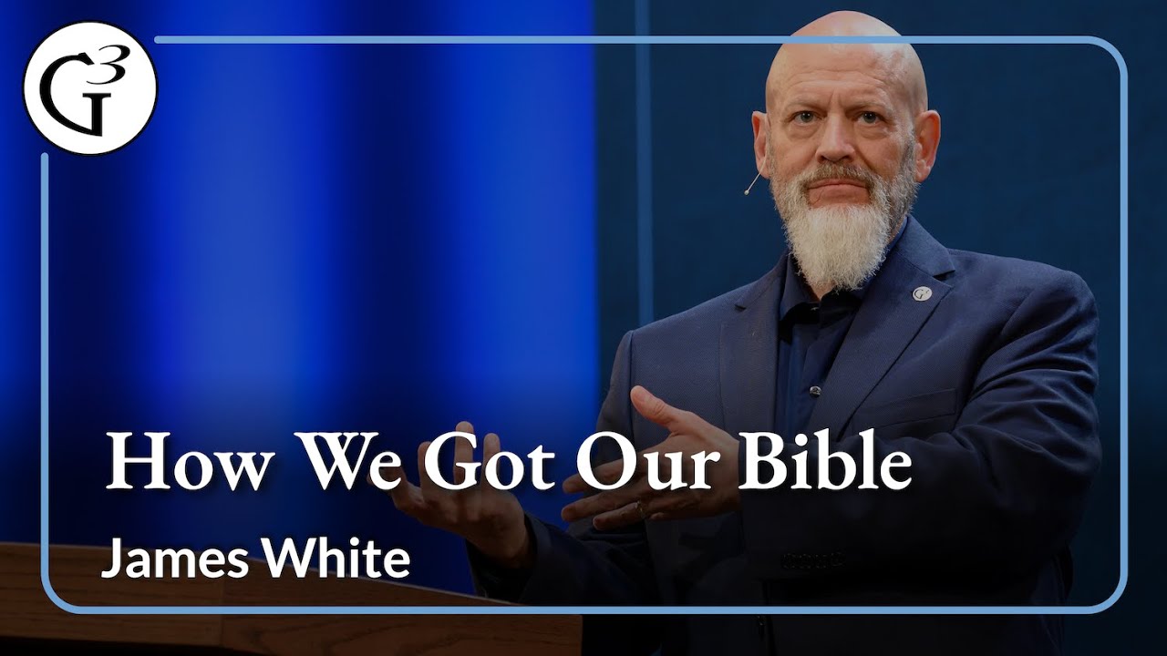 How We Got Our Bible James White Youtube