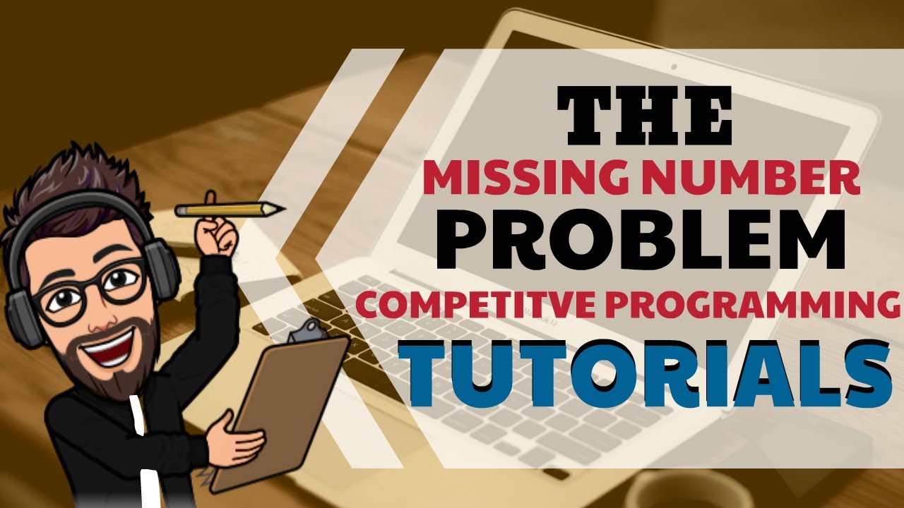Competitive Programming Tutorials Part 4 The Missing Number Problem