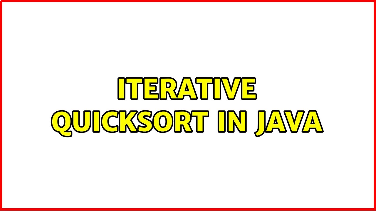 Iterative Quicksort In Java Youtube
